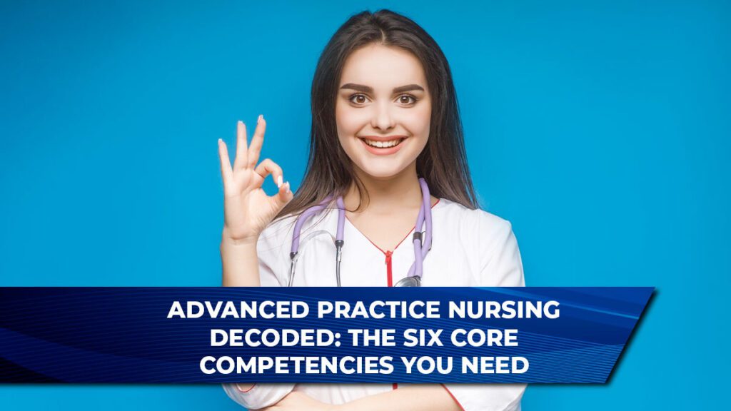 Advanced Practice Nursing Decoded: The Six Core Competencies You Need ... Advanced Practice Nursing Decoded: The Six Core Competencies You Need ...